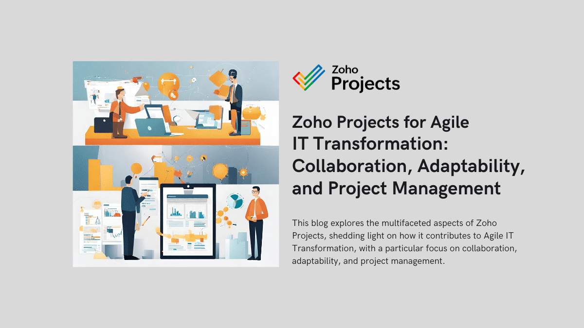 Zoho Projects For Agile It Transformation Collaboration Adaptability And Project Management