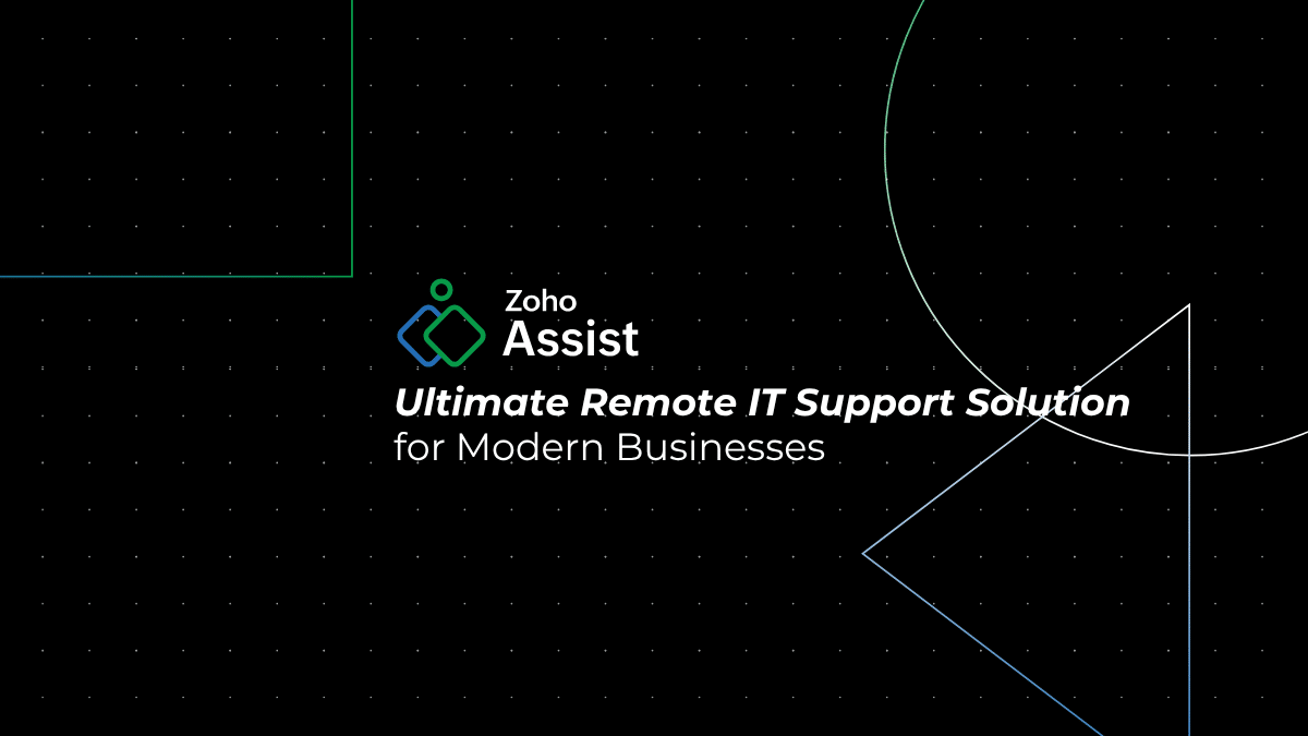 Zoho Assist: The Ultimate Remote IT Support Solution for Modern Businesses